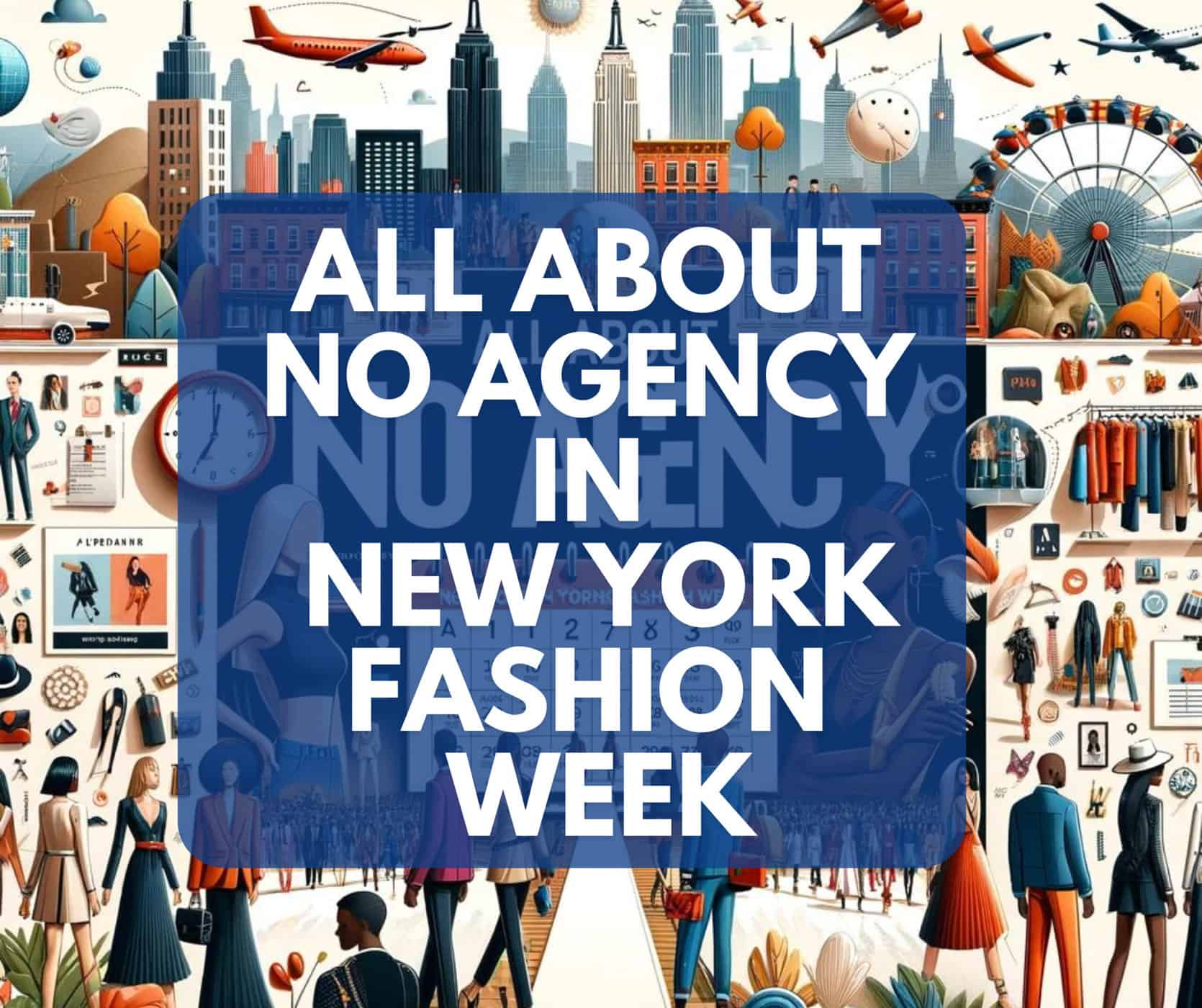 All About No Agency In New York Fashion Week